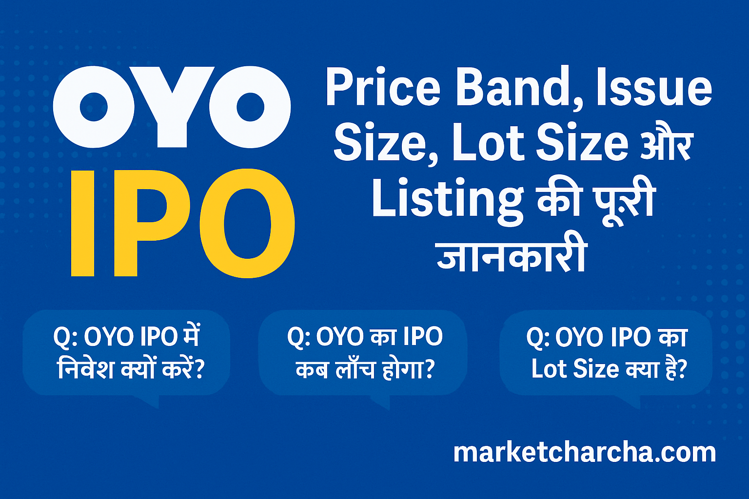 OYO IPO Full Details – Price Band, Issue Size, Lot Size & Listing Insights